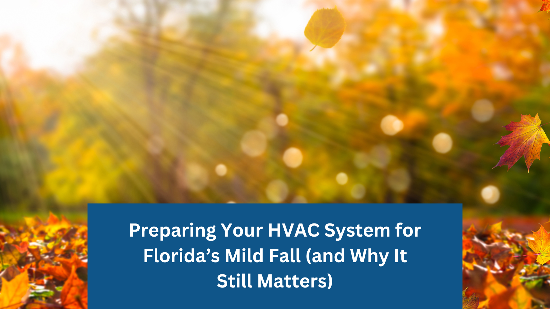 Preparing Your HVAC System for Florida’s Mild Fall | Tips – Florida Air ...