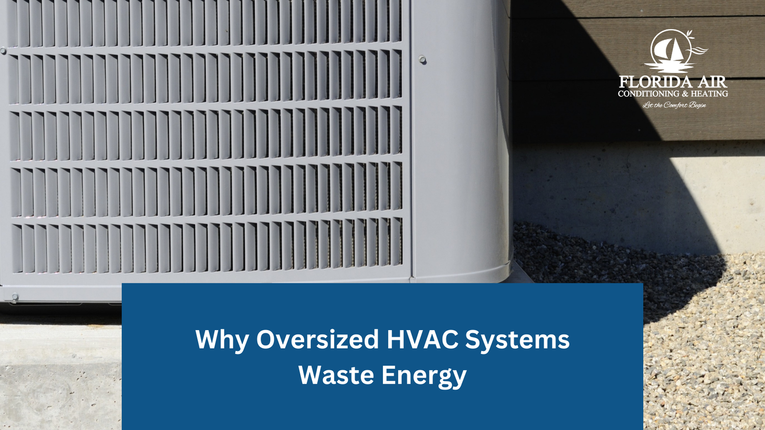 Why Oversized HVAC Systems Waste Energy | Florida HVAC Efficiency Tips ...